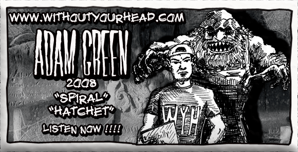 Horror Radio W/ Adam Green Director of Hatchet & Spiral Interview ...